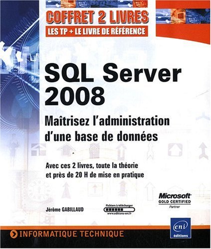 SQL Server 2008 - Coffret de 2 livres : Maîtrisez l'administration d ...