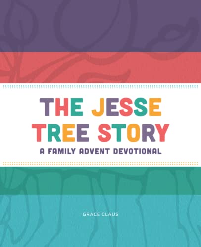 The Jesse Tree Story: A Family Advent Devotional by Rev. Grace Claus ...