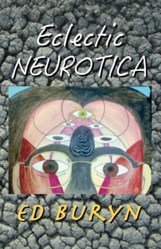 Eclectic Neurotica: Poems & Pics by Ed Buryn | Goodreads