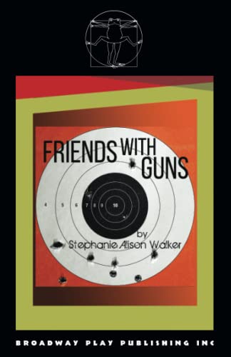 Friends with Guns by Stephanie Alison Walker | Goodreads