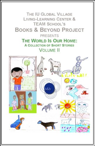 The World Is Our Home: A Collection of Short Stories. Volume II by TEAM ...