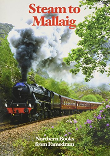 Steam to Mallaig: Highlights of the Spectacular Fort William-Mallaig ...