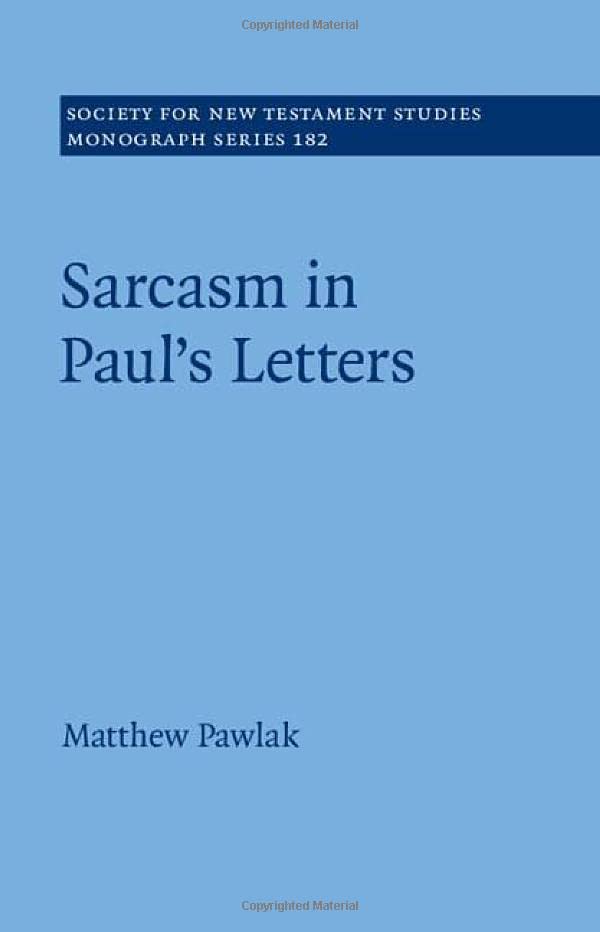 Sarcasm in Paul’s Letters by Matthew Pawlak | Goodreads
