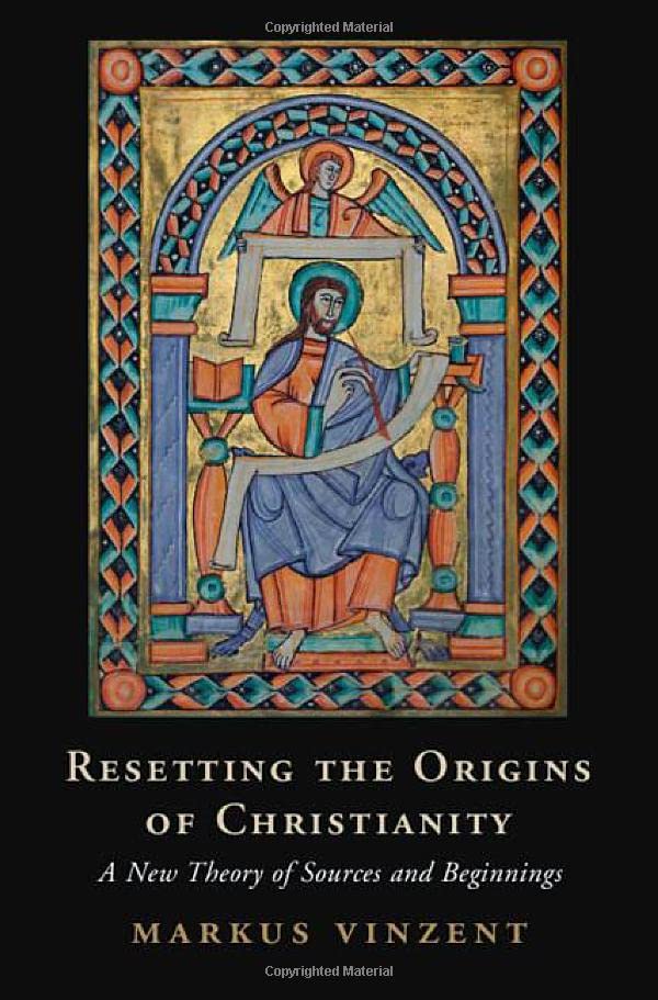 Resetting the Origins of Christianity: A New Theory of Sources and ...