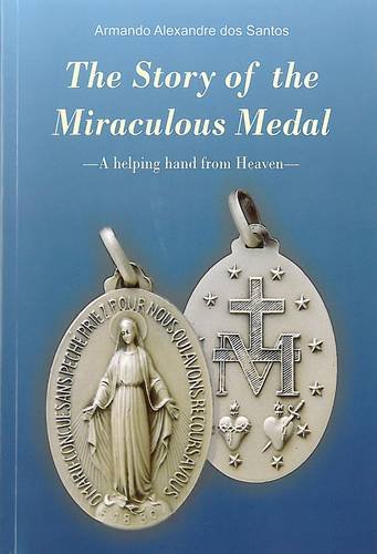 The Story of the Miraculous Medal: A Helping Hand from Heaven by ...