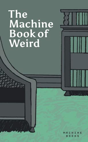 The Machine Book of Weird by Tim Abrahams | Goodreads