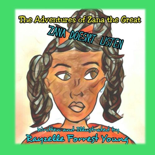 The Adventures of Zana The Great Zana Doesn't Listen: Zana Doesn't ...