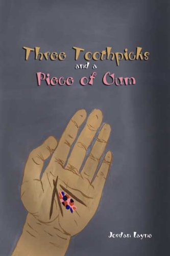 Three Toothpicks and a Piece of Gum by Jordan Layne | Goodreads