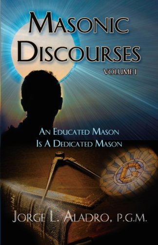 Masonic Discourses Volume I: An Educated Mason Is A Dedicated Mason by ...