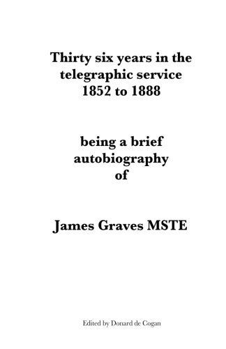 Thirty six years in the telegraphic service 1852 - 1888: being a brief ...
