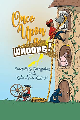 Once Upon a Whoops!: Fractured Fairytales and Ridiculous Rhymes by ...