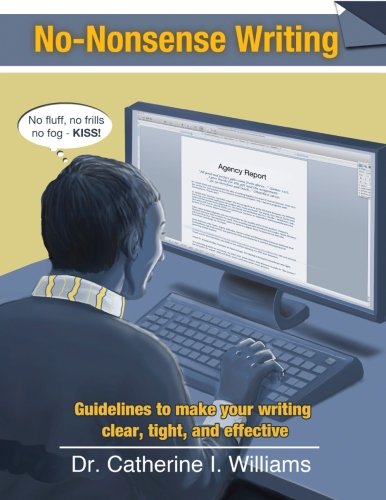No-Nonsense Writing: Guidelines to make your writing clear, tight, and ...