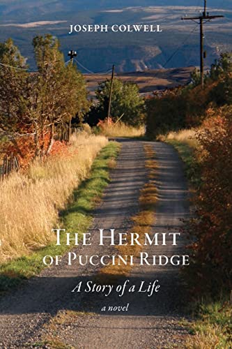 The Hermit of Puccini Ridge: A Story of a Life by Joseph Colwell ...