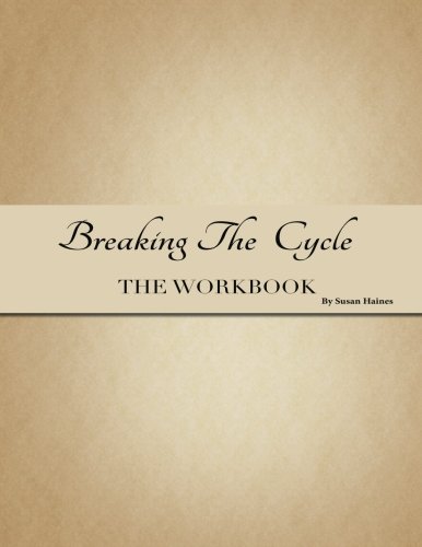 Breaking the Cycle Workbook by Susan Haines | Goodreads