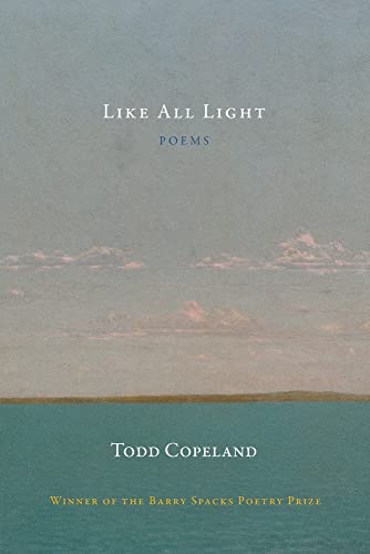 Like All Light by Todd Copeland | Goodreads