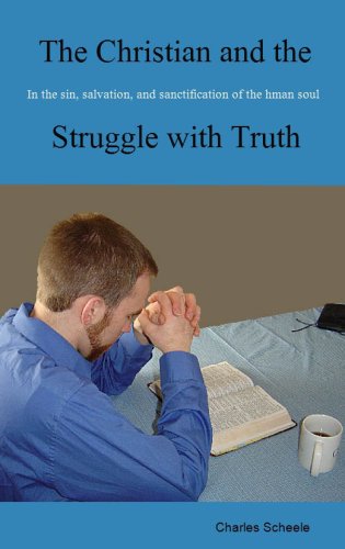 The Christian and the Struggle With Truth by Charles Scheele | Goodreads
