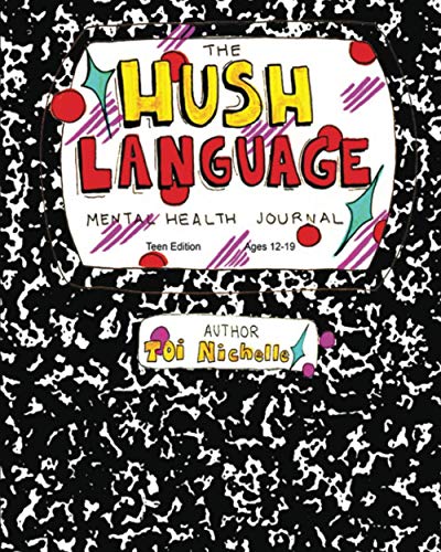 The Hush Language Mental Health Journal by Toi Nichelle | Goodreads