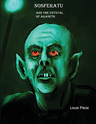 Nosferatu and the Crystal of Aradeth. by Louis John Pecsi | Goodreads