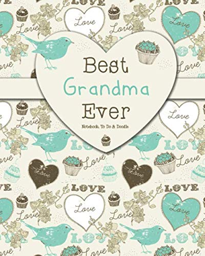 Best Grandma Ever - Notebook, To Do & Doodles: A Beautiful Notebook ...
