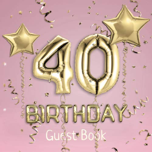 40th Birthday Guest Book: Message Logbook and Guest Book for 40th ...