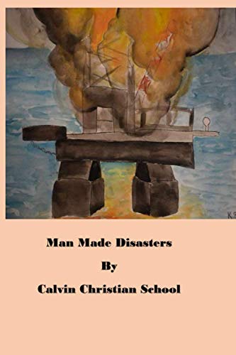 Man Made Disasters by Calvin Christian School | Goodreads