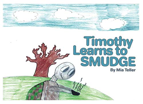 Timothy Learns to Smudge (Timothy Series) by Mia Teller | Goodreads