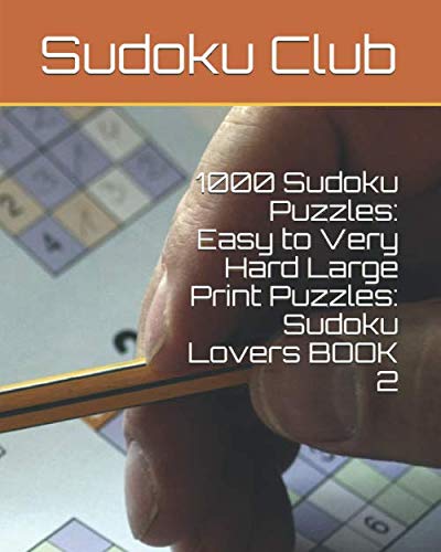 1000 Sudoku Puzzles: Easy to Very Hard Large Print Puzzles: Sudoku ...