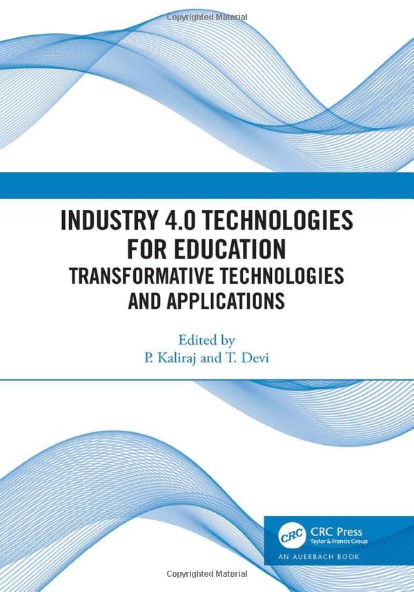 Industry 4.0 Technologies for Education: Transformative Technologies and Applications by P ...