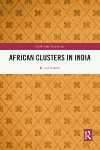 African Clusters in India (South Asia in Context) by Koyal Verma ...