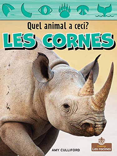 Les cornes (Horns) (Quel animal a ceci? (What Animal Has These Parts ...