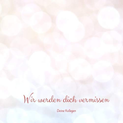 Wir werden dich vermissen: Erinnerungsbuch ans Büro I Abschiedsgeschenk ...