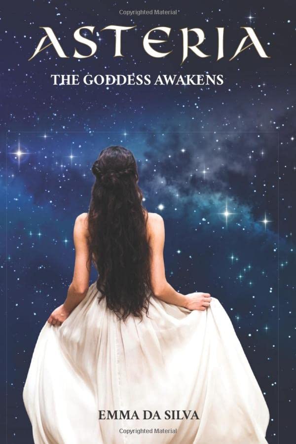 Asteria, The Goddess Awakens by Ms. Emma Da Silva | Goodreads
