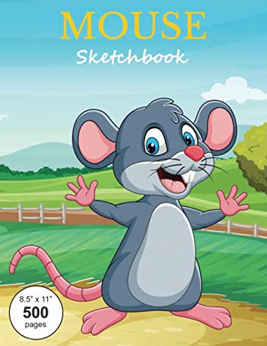 Mouse Sketchbook: A blank book for sketching, drawing, writing or ...