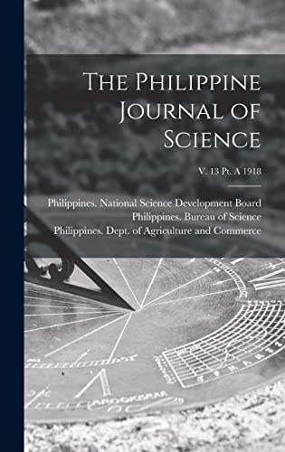 The Philippine Journal of Science; v. 13 pt. A 1918 by Philippines ...