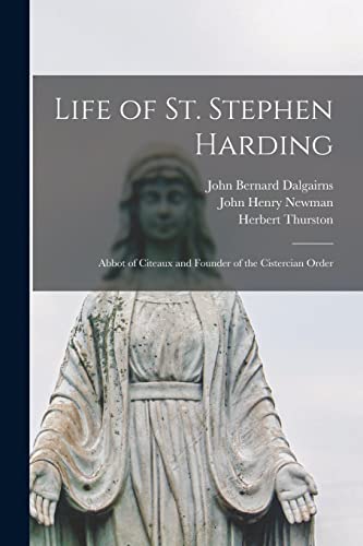 Life of St. Stephen Harding: Abbot of Citeaux and Founder of the ...
