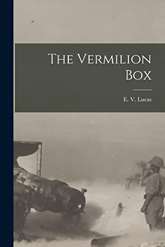 The Vermilion Box [microform] by Edward Verrall Lucas | Goodreads