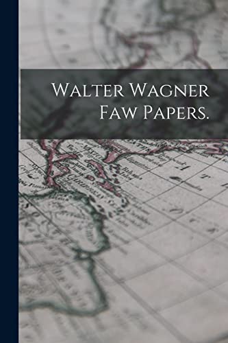 Walter Wagner Faw Papers. by Anonymous | Goodreads