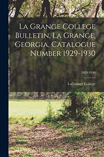La Grange College Bulletin, La Grange, Georgia, Catalogue Number 1929 ...