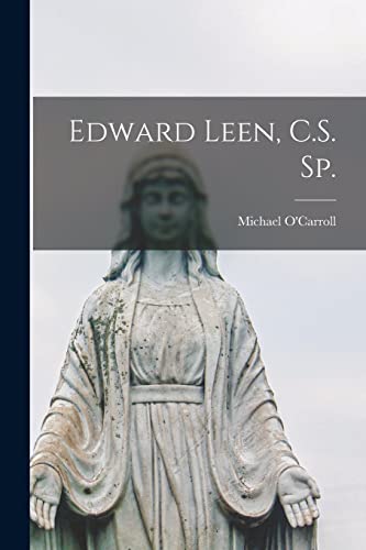 Edward Leen C S Sp By Michael O Carroll Goodreads