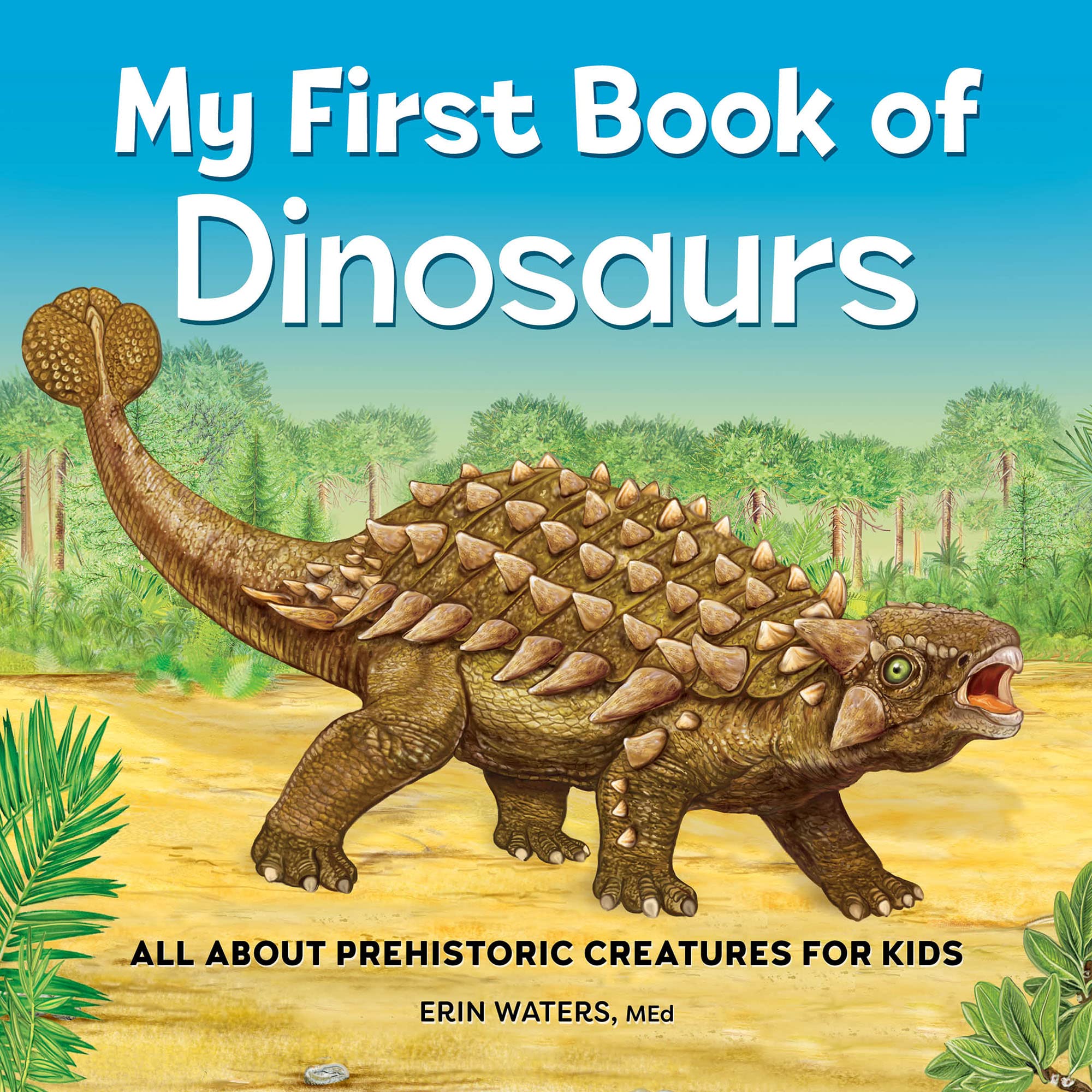 My First Book of Dinosaurs: All About Prehistoric Creatures for Kids by ...