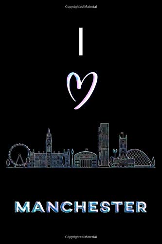 Manchester: I Love Manchester England UK City Skyline Notebook 100 Page ...