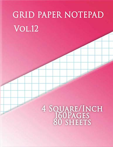 Graph Paper Notepad Vol.12 : 4 Squares/Inch,160 pages,80 sheets: (Large ...