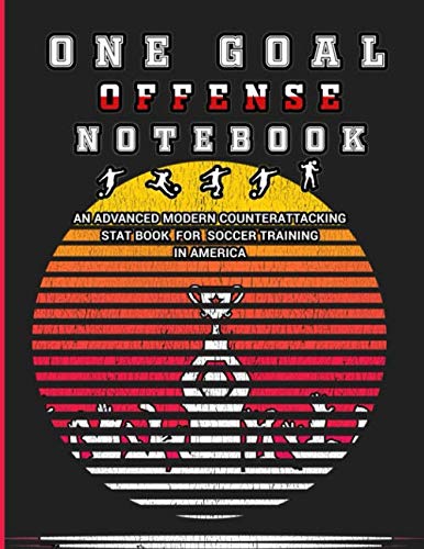 One Goal Offense Notebook: A Modern Men And Women's Middle And High ...