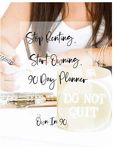 Stop Renting. Start Owning. 90 Day Planner by Jasmine Tate | Goodreads