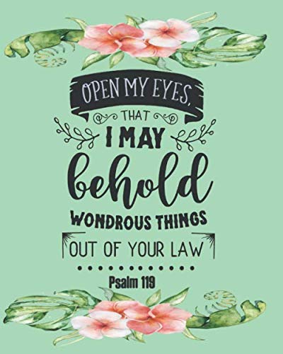 "Open My Eyes That I May Behold Wondrous Things Out Of Your Law" Psalm ...