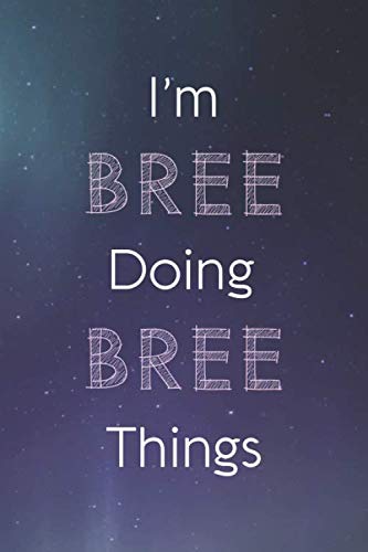 I'm Bree Doing Bree Things: Personalized Name Journal Writing Notebook ...