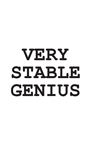 Very Stable Genius: Very Stable Genius Notebook - Great Political Humor ...