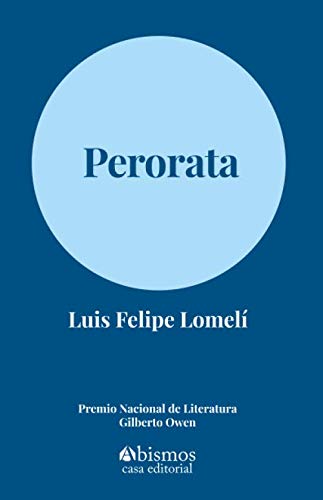 Perorata (Spanish Edition) by Luis Felipe Lomelí | Goodreads