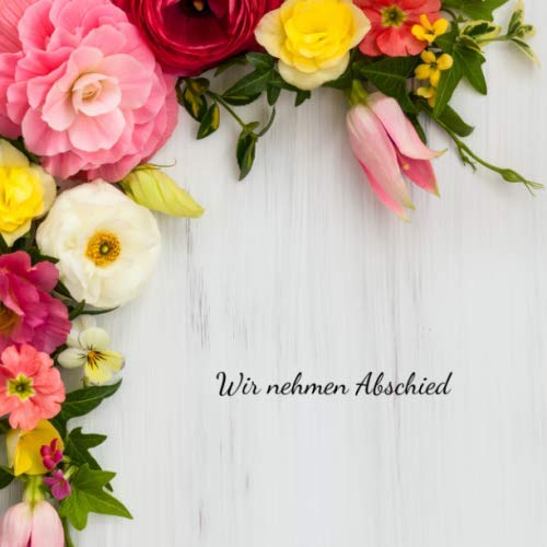 WIR NEHMEN ABSCHIED: A4 Kondolenzbuch liniert für Trauerfeiern und ...