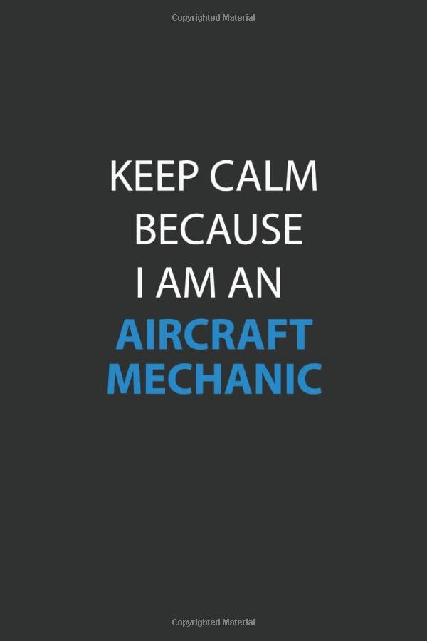 Keep Calm Because I Am An Aircraft Mechanic: Inspirational life quote ...